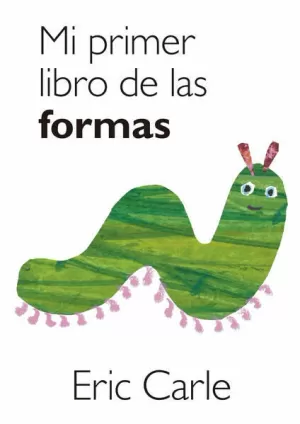 MI PRIMER LIBRO DE LAS FORMAS (COLECCIÓN ERIC CARLE) ( COLECCIÓN ERIC ...